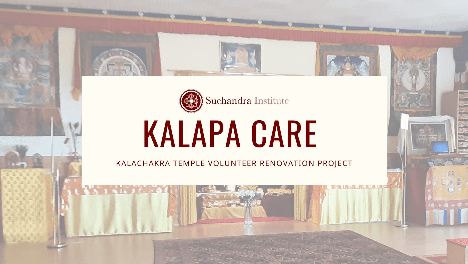 Kalapa Care Week - Kalachakra Temple Renovation - Dzokden Kalapa